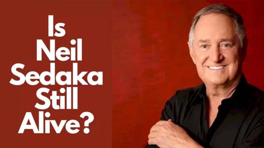 Is Neil Sedaka Still Alive? How Old Neil Sedaka? - NAYAG News